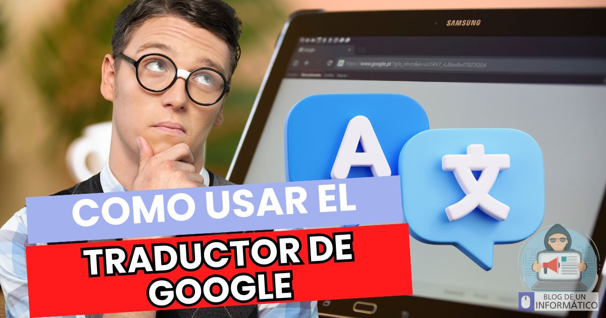 Como usar el traductor de Google: Tips para sacarle provecho